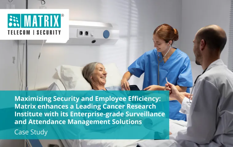 Matrix enhances a Leading Cancer Research Institute with its Enterprise-grade Surveillance and ...